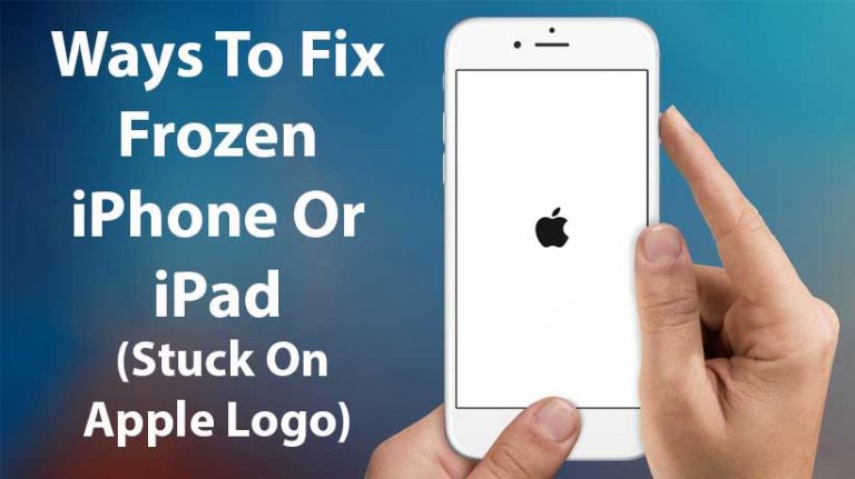 Four Ways To Fix Frozen Apple iPhone Or iPad (Stuck On Apple Logo ...