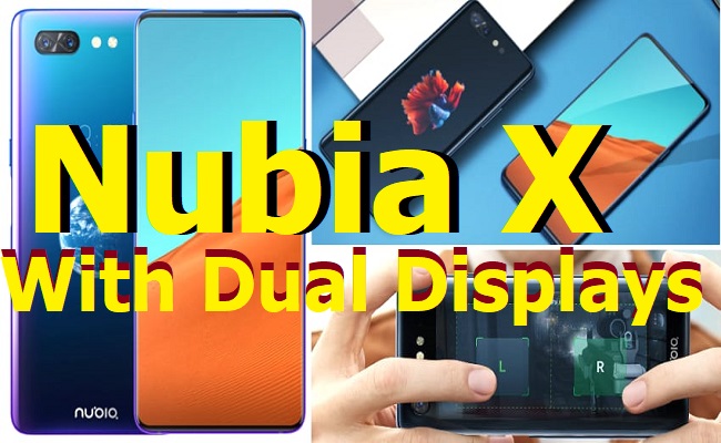 Nubia X Launched With Dual Displays | Full Specifications and Price ...