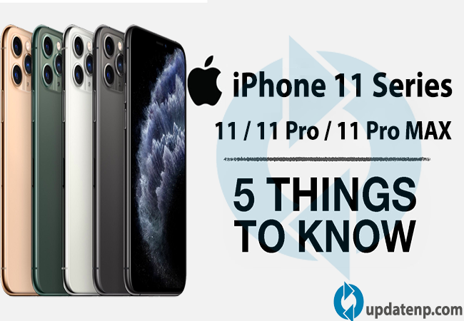 Five Things You Need To Know About Apple's iPhone 11 series | Update Np